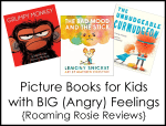 Picture Books for Kids with BIG (Angry) Feelings {Roaming Rosie Book ...
